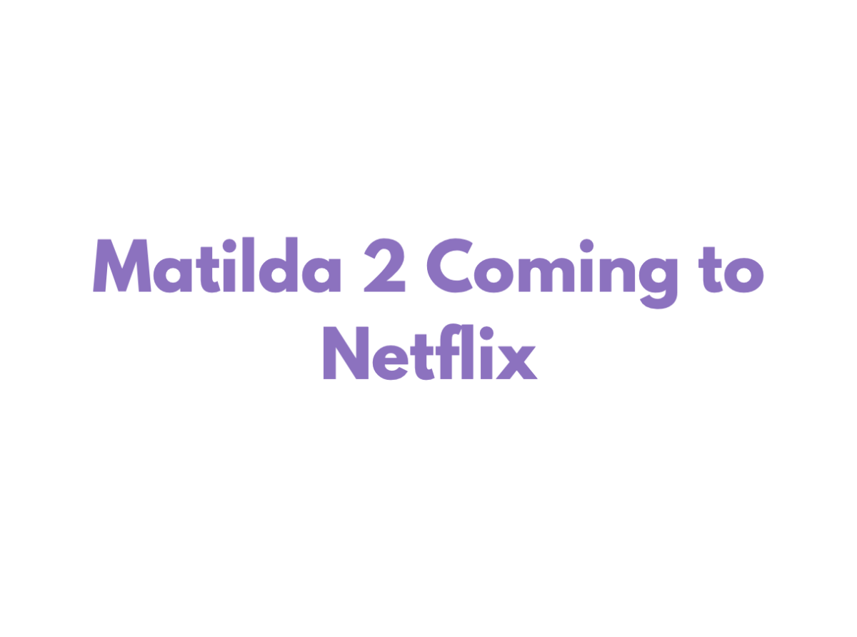 Matilda 2 Coming To Netflix – TV Wasteland