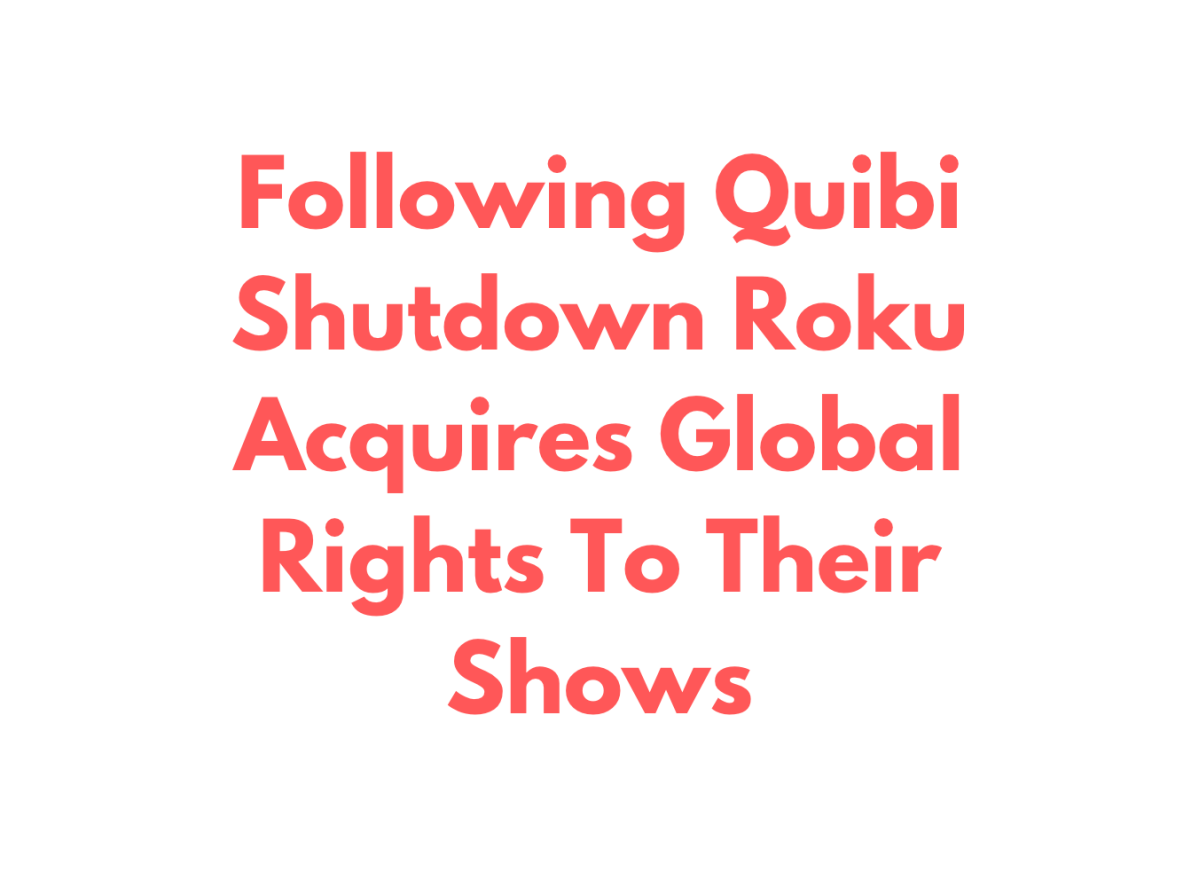 Following Quibi Shutdown Roku Acquires Global Rights To Their Shows ...