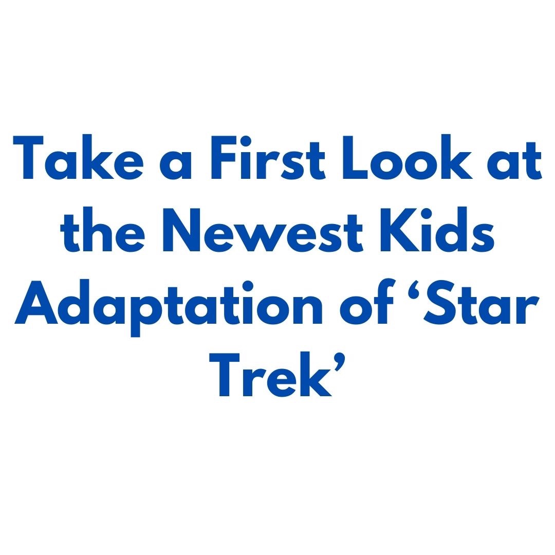 Take a First Look at the Newest Kids Adaptation of ‘Star Trek’ – TV ...